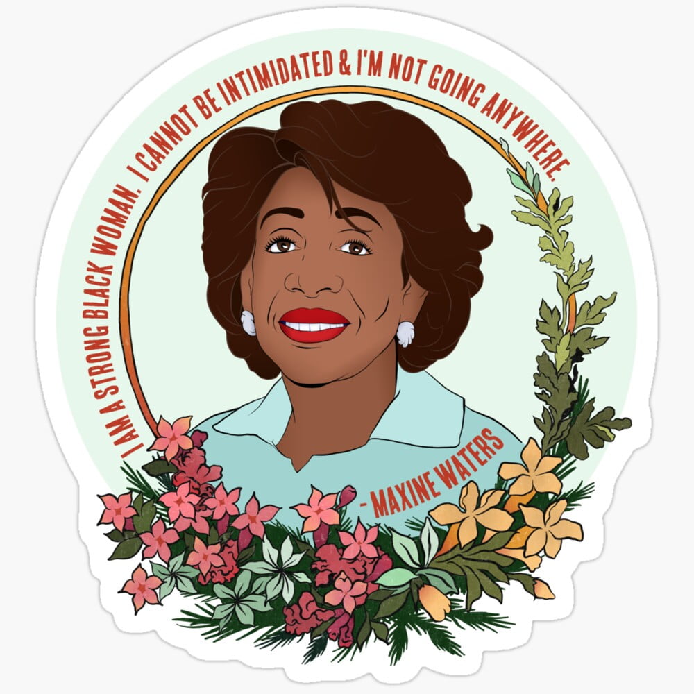 Kira Sticker - Maxine Waters: I Am A Strong Black Woman. I Cannot Be ...