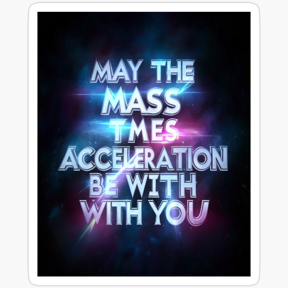 Kira Sticker - May The Mass Times The Acceleration Be With You Gift For ...