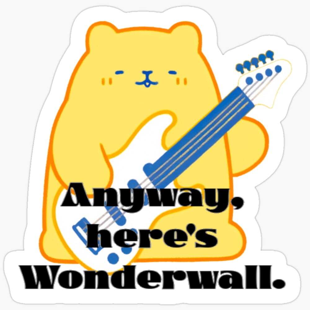 Kira Sticker - Melody Bearstrum - Anyway, Here'S Wonderwall Gift For ...