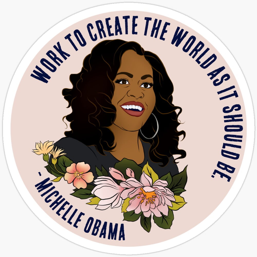 Kira Sticker - Michelle Obama: Work To Create The World As It Should Be ...