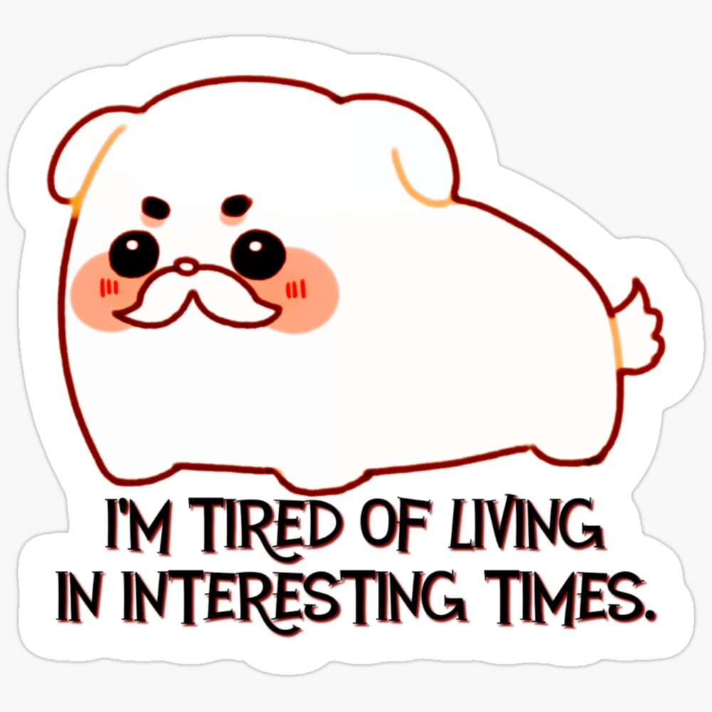 Kira Sticker - Montague Finchley - I'M Tired Of Living In Interesting ...