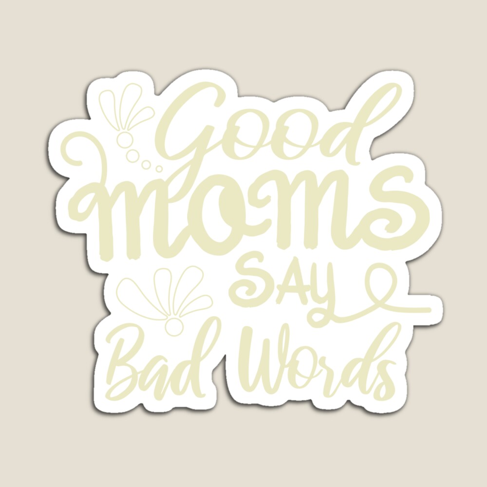 Kira Sticker With Mother’S Day Good Moms Say Bad Words Sticker ...