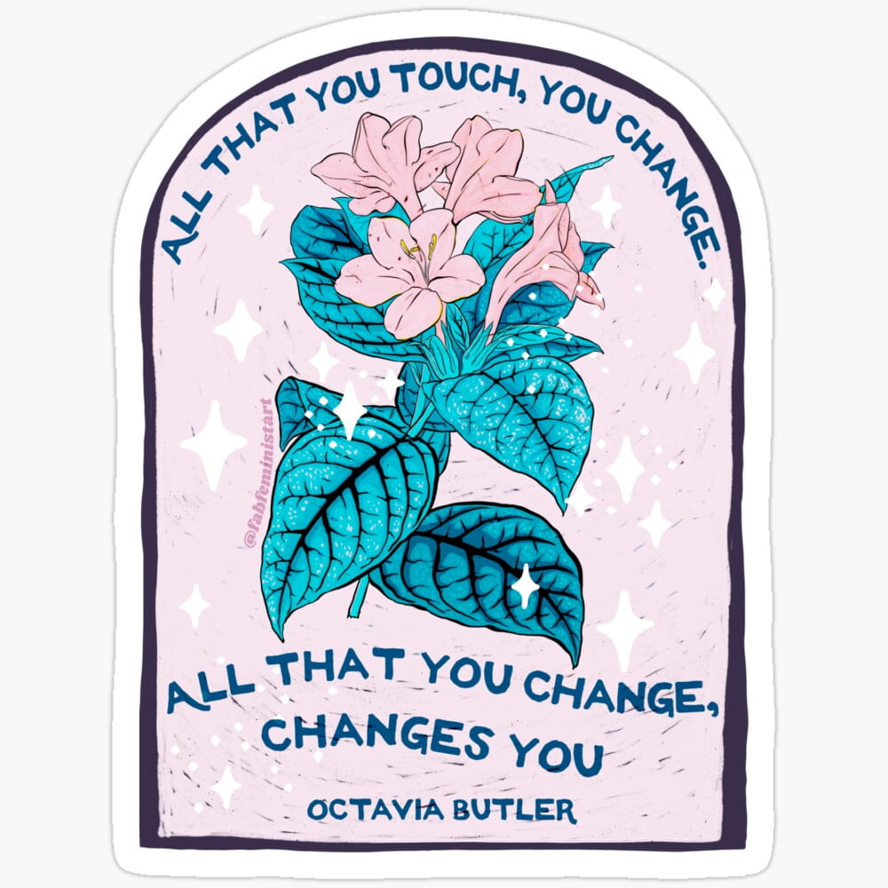Kira Sticker - Octavia Butler: All That You Touch, You Change. All That ...