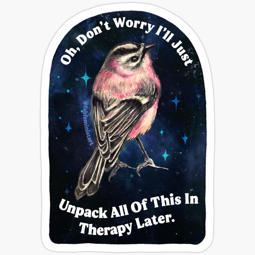 Kira Sticker - Oh Don'T Worry I'Ll Just Unpack All Of This In Therapy ...