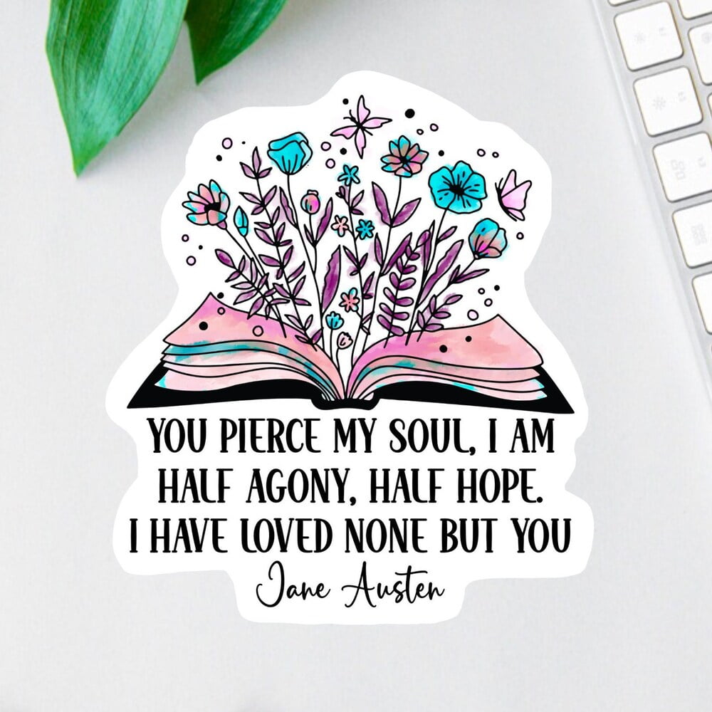 Kira Sticker - Persuasion Quote By Jane Austen, You Pierce Myoul, Book ...