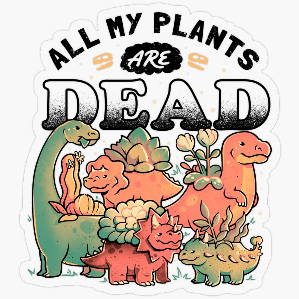 Kira Sticker With All My Plants Are Dead - Cute Dark Dinosaur Plants Gift Transparent Decorative ...