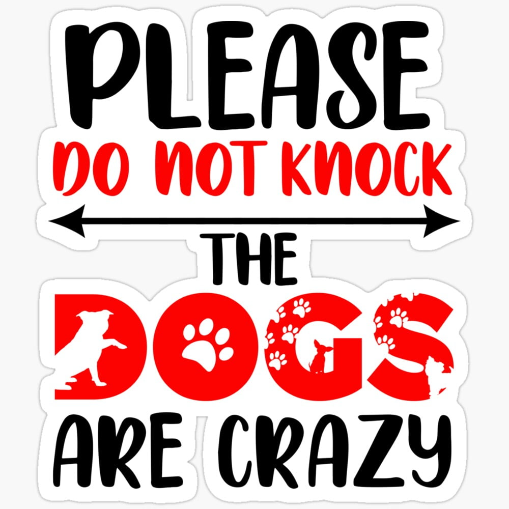 Kira Sticker - Please Do Not Knock The Dogs Are Crazy Funny Home Porch ...