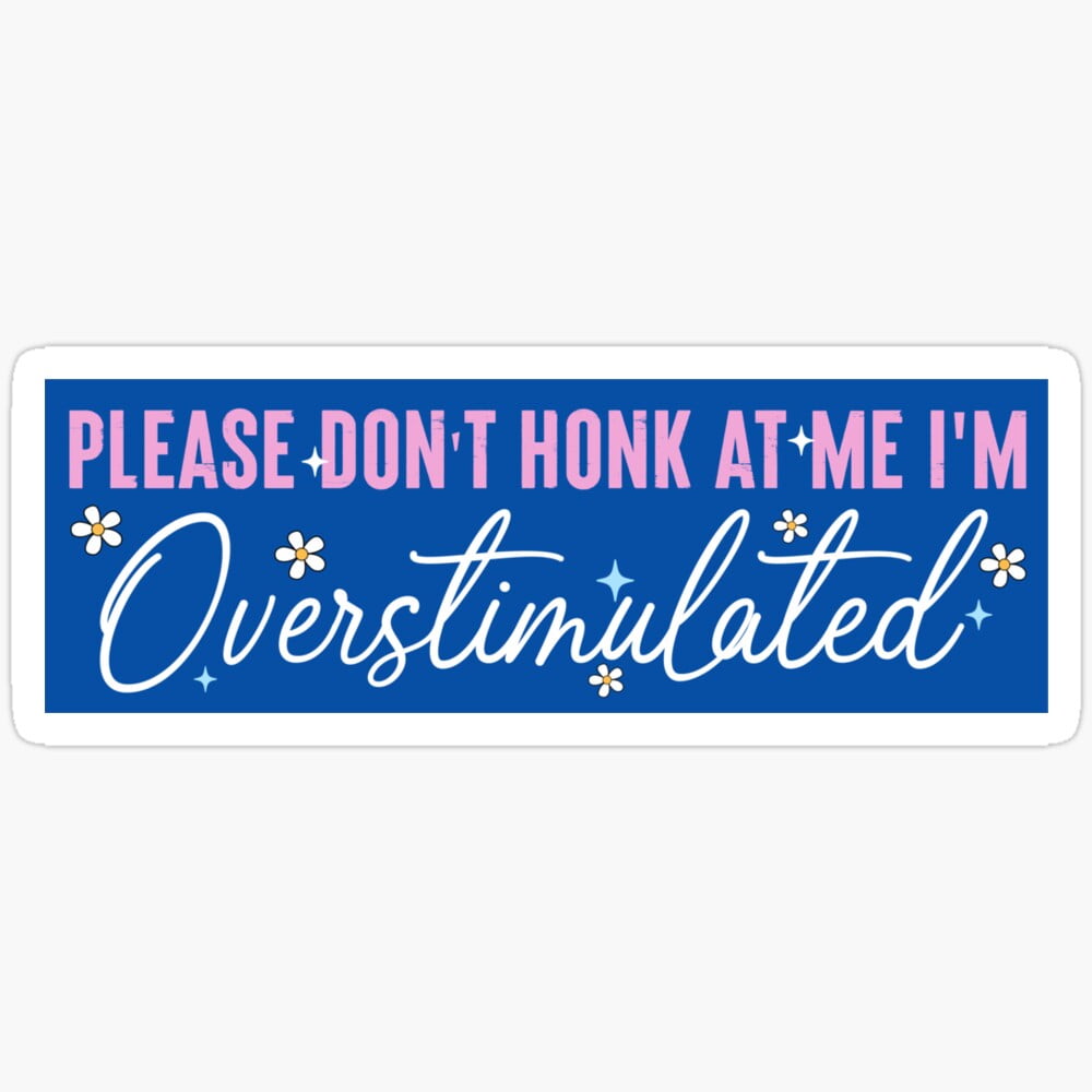 Kira Sticker With Please Don'T Honk At Me I'M Overstimulated Cute Car ...