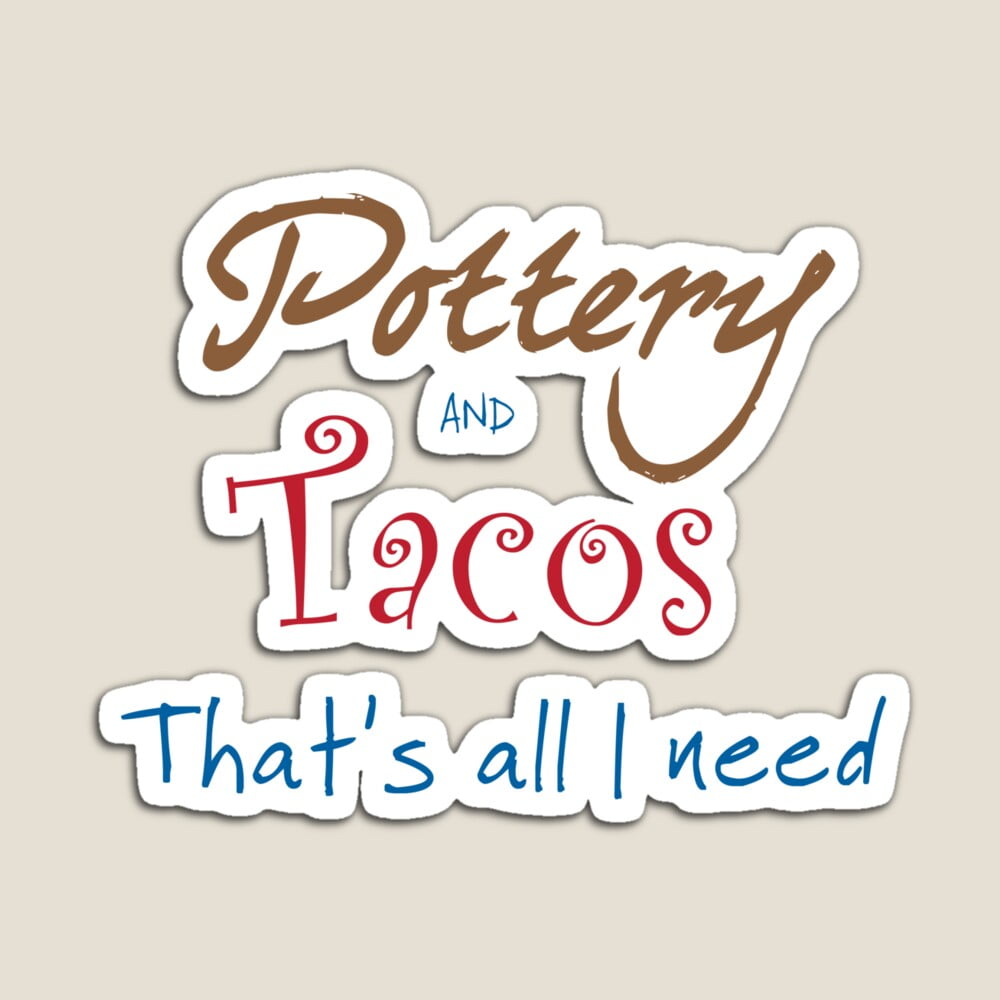 Kira Sticker With Pottery And Tacos- That'S All I Need Sticker ...