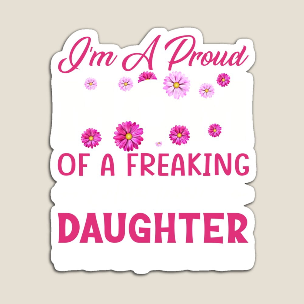 Kira Sticker With I'M A Proud Mom Of A Freak* Awesome Daughter Yes, She ...