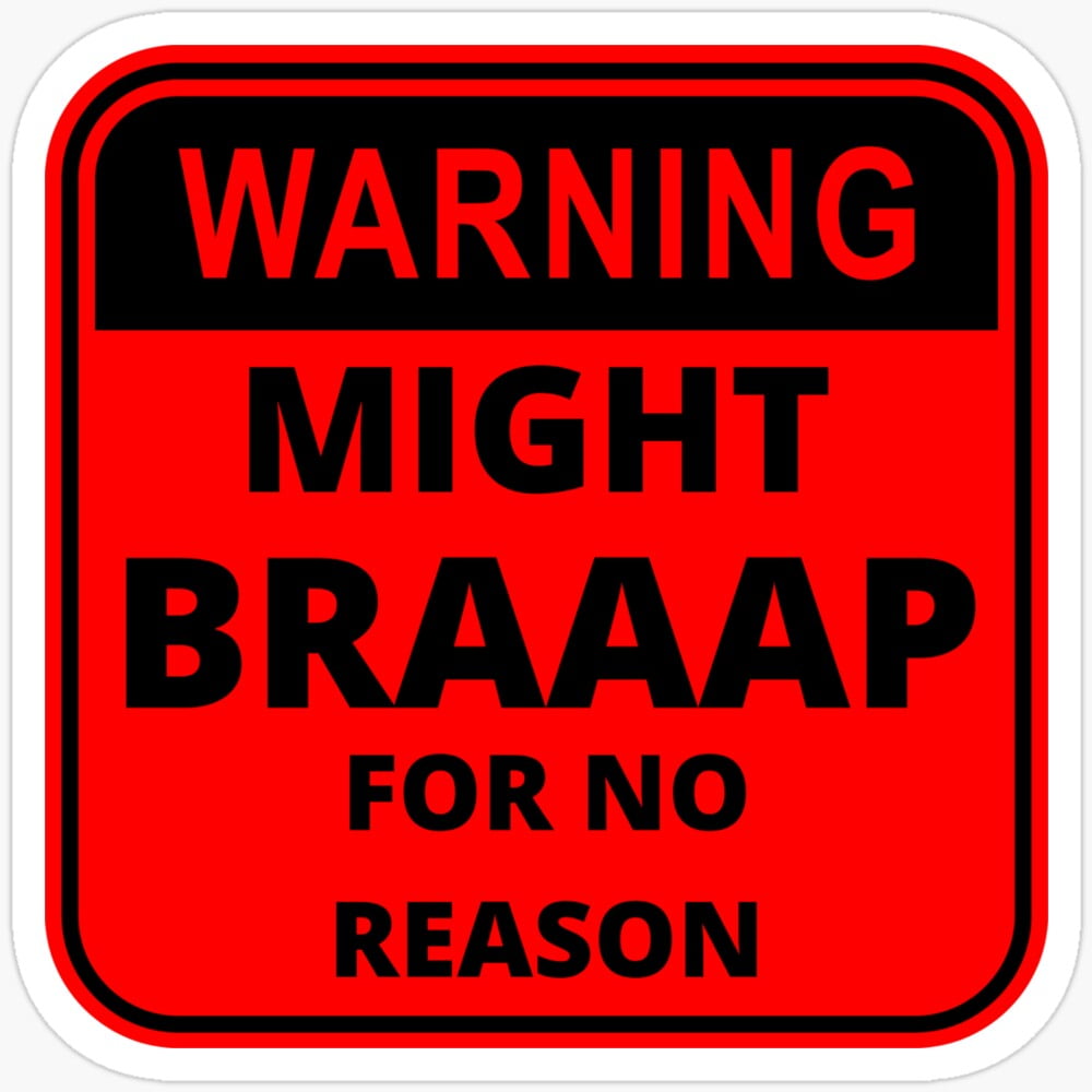 Kira Sticker With Red Braaap, Warning Sign Might Braap For No Reason ...
