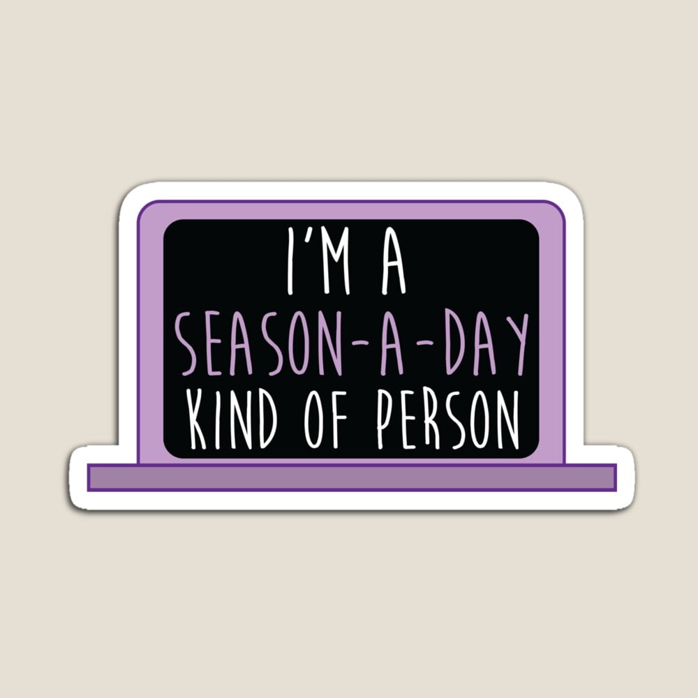 Kira Sticker With I'M A Season A Day Kinda Person Sticker Decorative ...