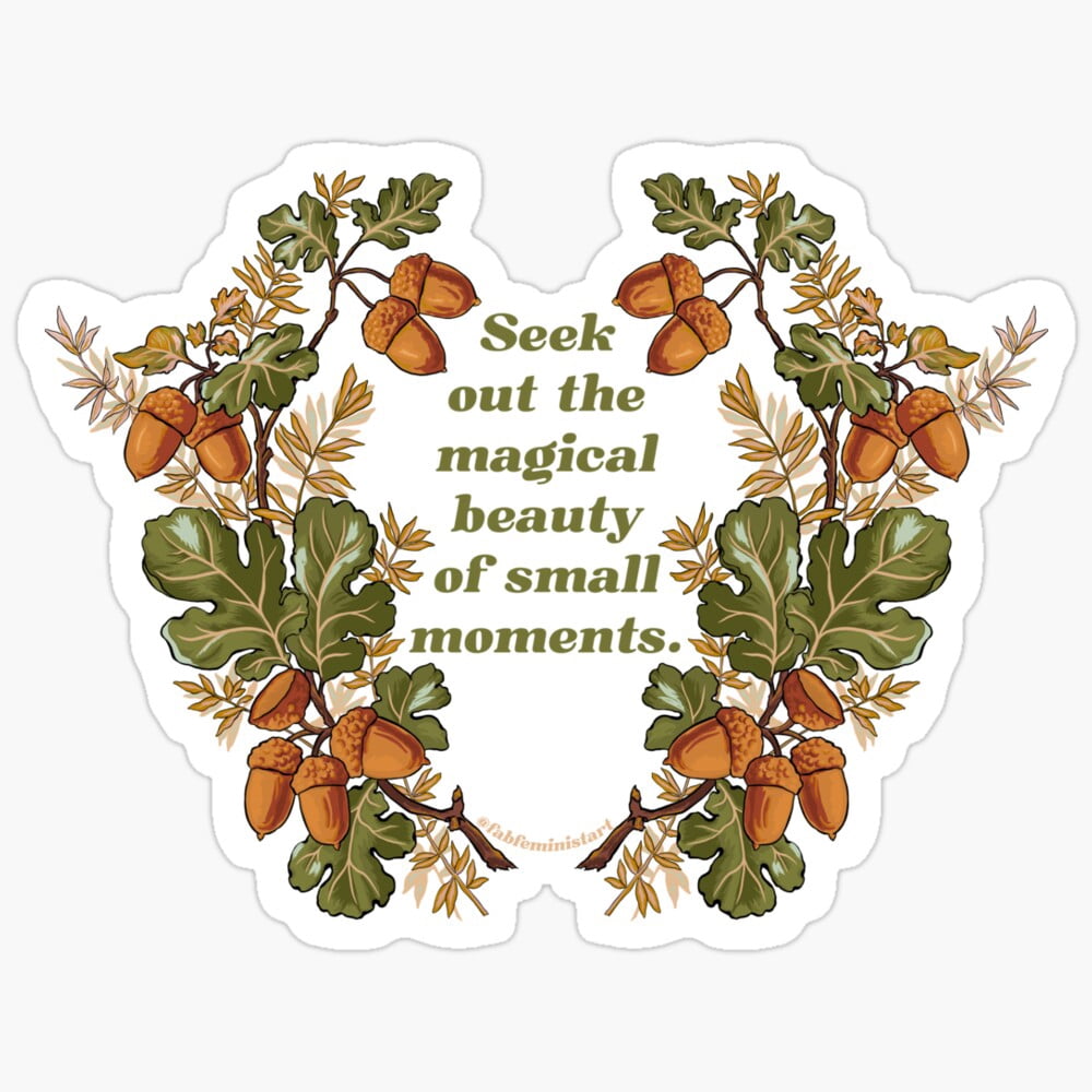 Kira Sticker - Seek Out The Magical Beauty Of Small Moments Gift For ...