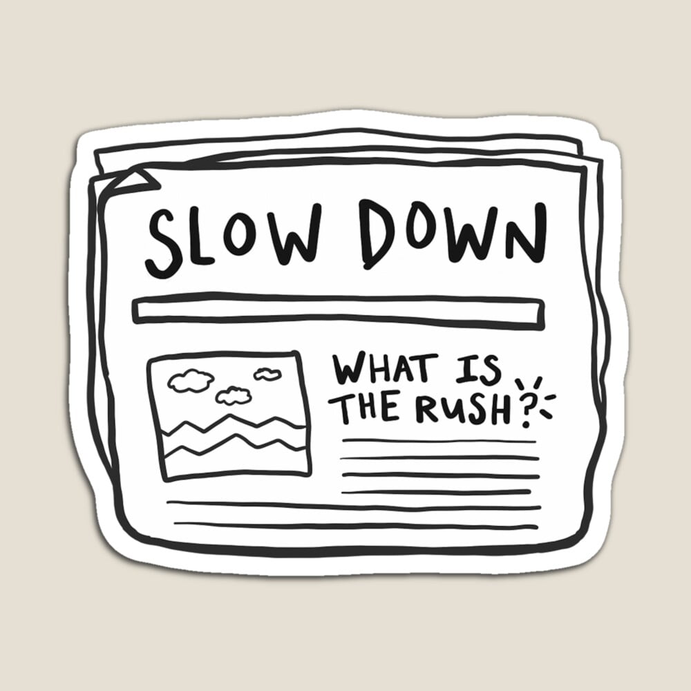 Kira Sticker With Slow Down, What Is The Rush? Sticker Decorative ...