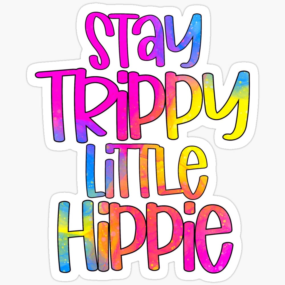 Kira Sticker - Stay Trippy Little Hippie Cute Gypsy Boho Hippie Peace ...