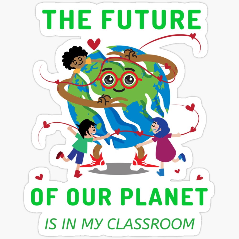 Kira Sticker - The Future Of Earth Is In My Classroom Gift For You ...