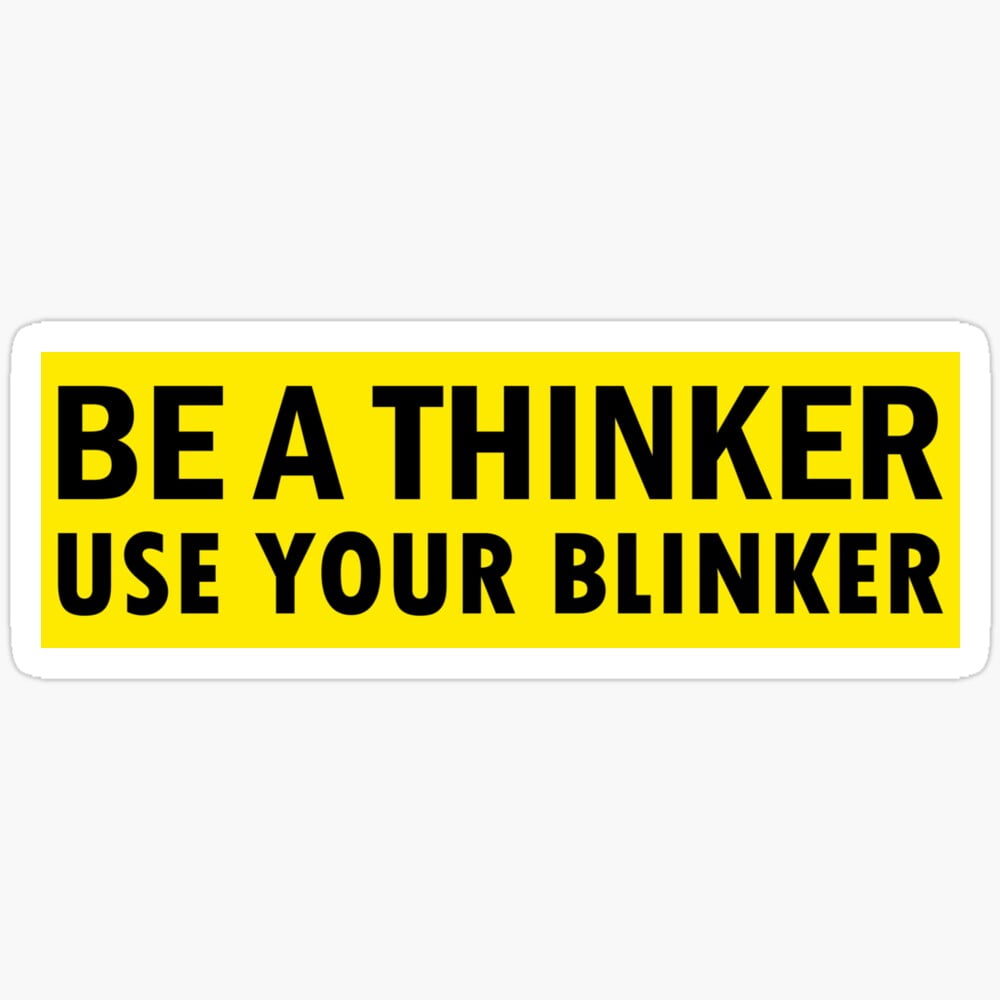 Kira Sticker With Be A Thinker Use Your Blinker Car Cute Bumper ...
