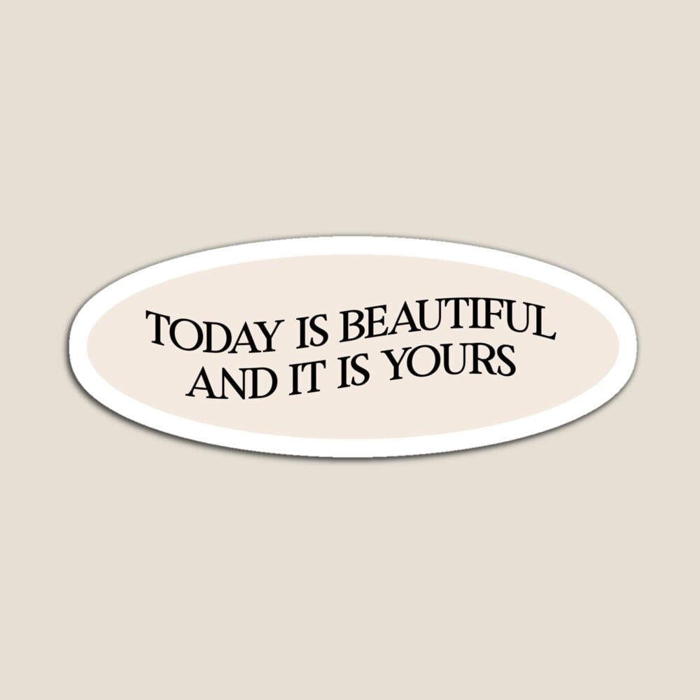 Kira Sticker With Today Is Beautiful And It Is Yours Sticker Decorative ...