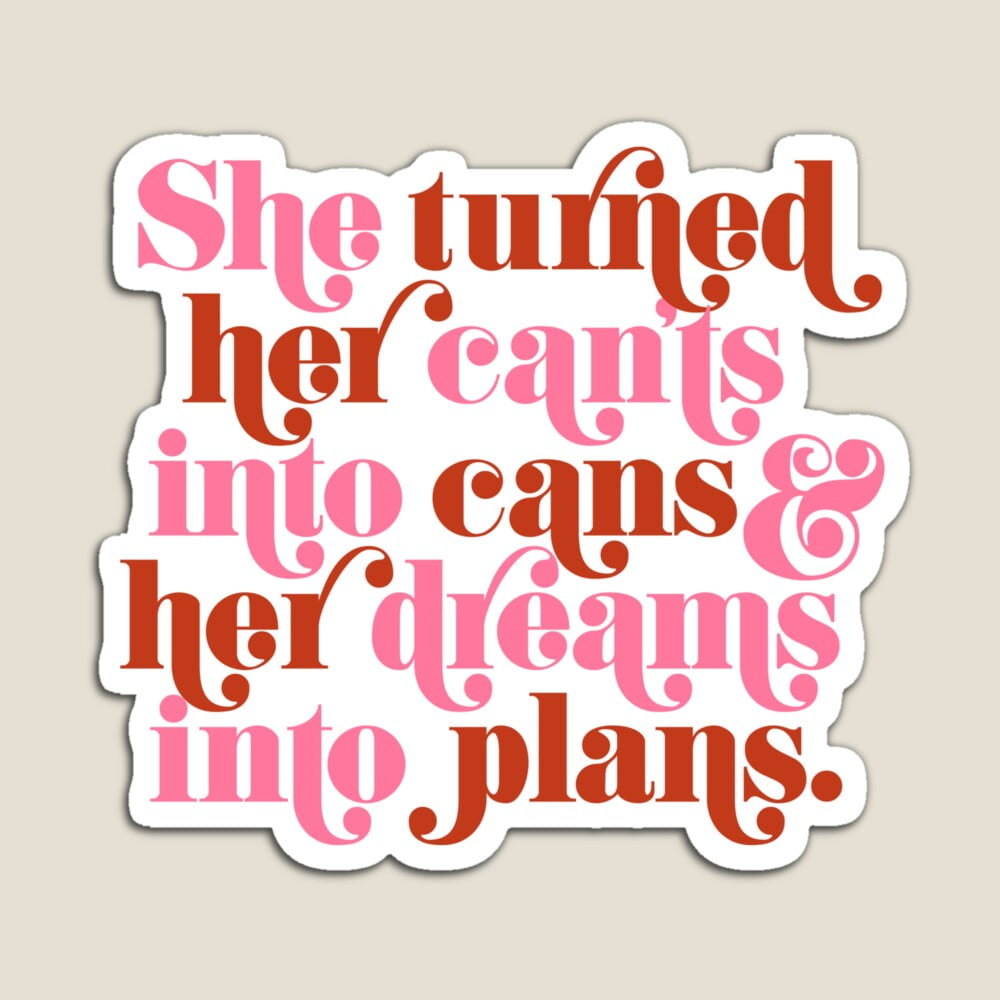 Kira Sticker With She Turned Her Can'Ts Into Cans And Dreams Into Plans ...