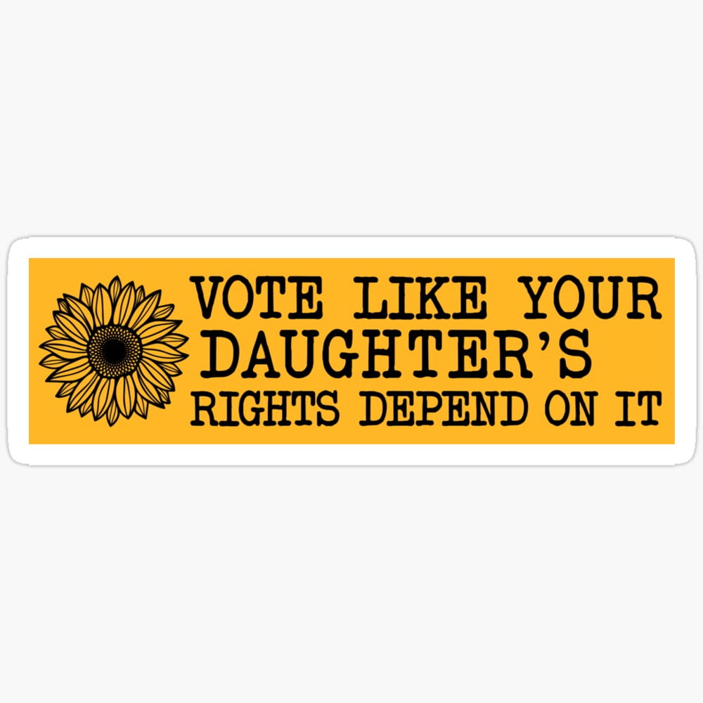 Kira Sticker With Vote Like Your Daughter'S Rights Depend On It ...