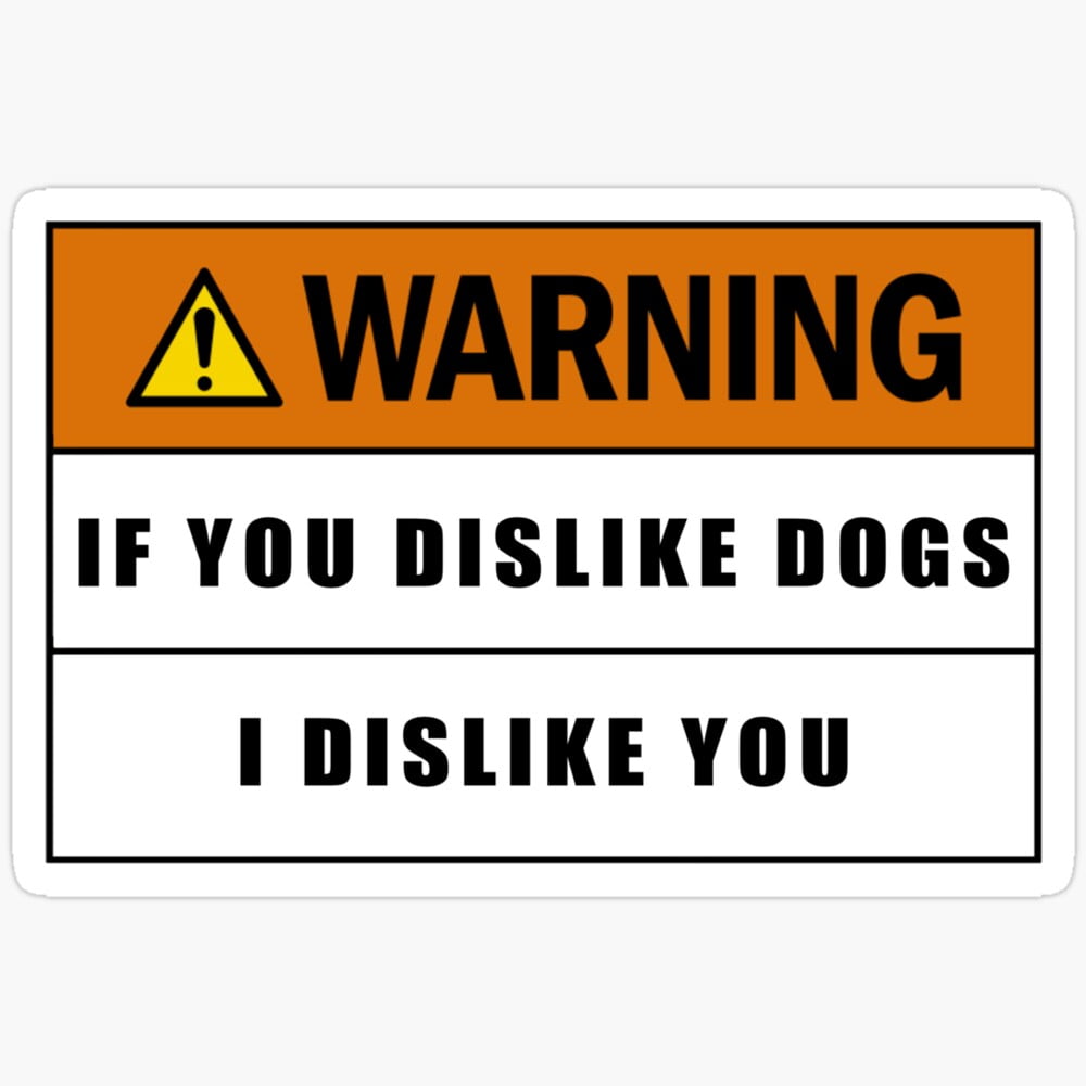 Kira Sticker - Warning If You Dislike Dogs I Dislike You Gift For You ...