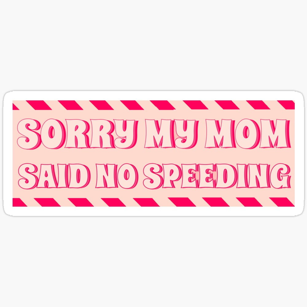 Kira Sticker With Sorry My Mom Said No Speeding Car Decorative Laptop ...