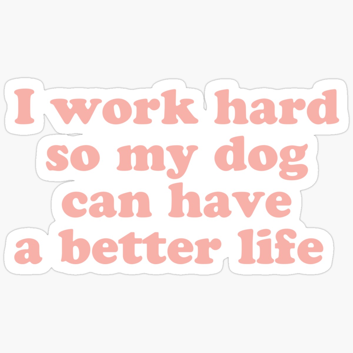 Kira Sticker - Work Hard Dog Better Life Sticker, Funny Waterproof ...