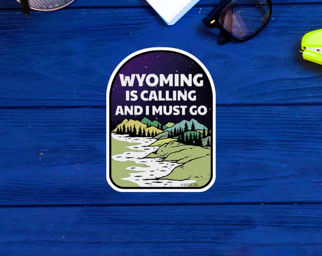 Kira Sticker With Wyoming Is Calling And I Must Go Decal National Park ...