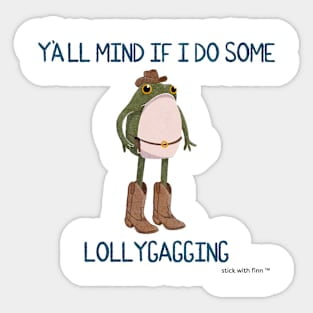 Kira Sticker With Y'All Mind If I Do Some Lollygagging Cowboy Frogson ...