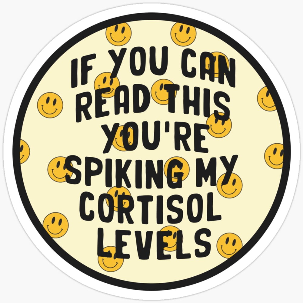 Kira Sticker With If You Can Read This You'Re Spiking My Cortisol ...