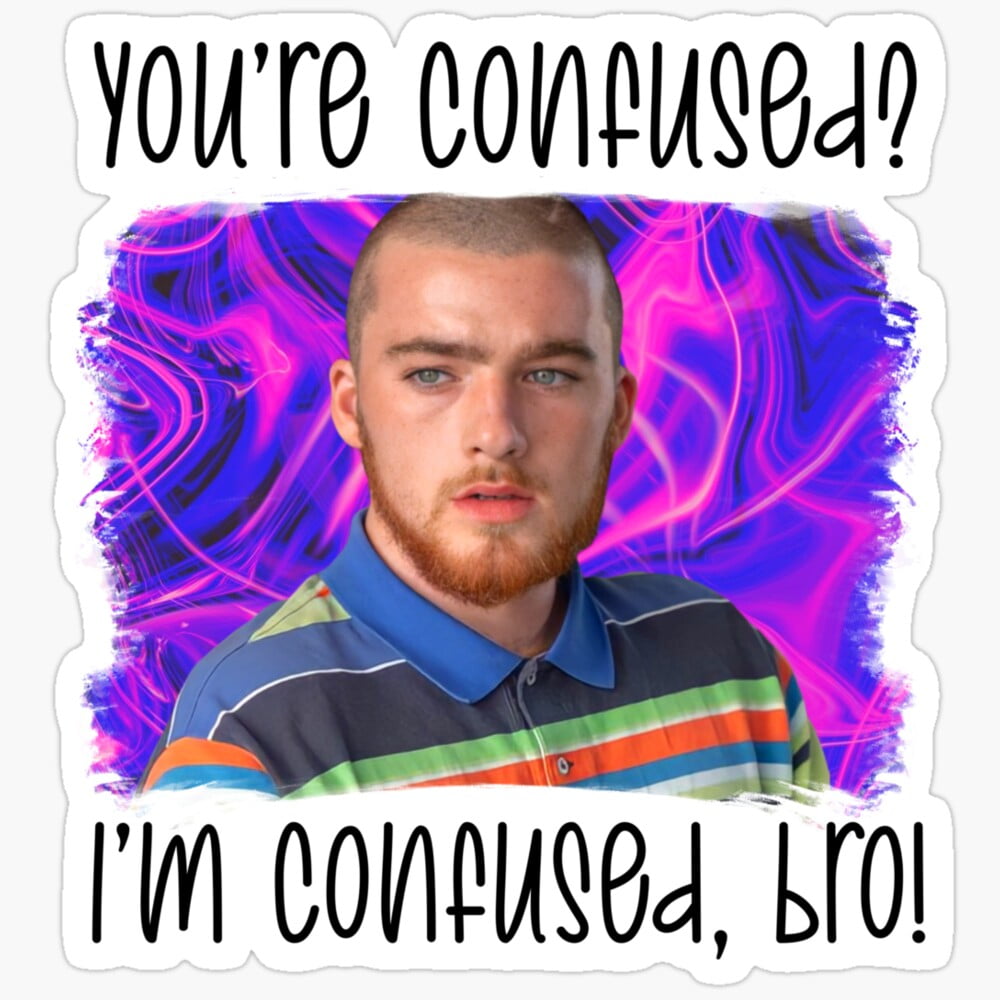 Kira Sticker - Youre Confused Im Confused Bro Funny Fez Fezco Euphoria ...