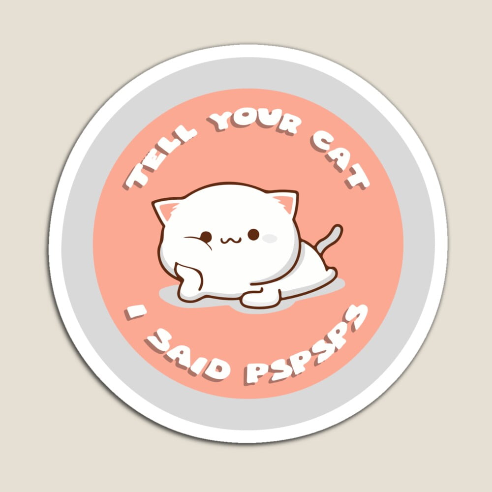 Kira - Tell Your Cat I Said Pspspsps Funny Cat Saying Sticker - 2287 ...
