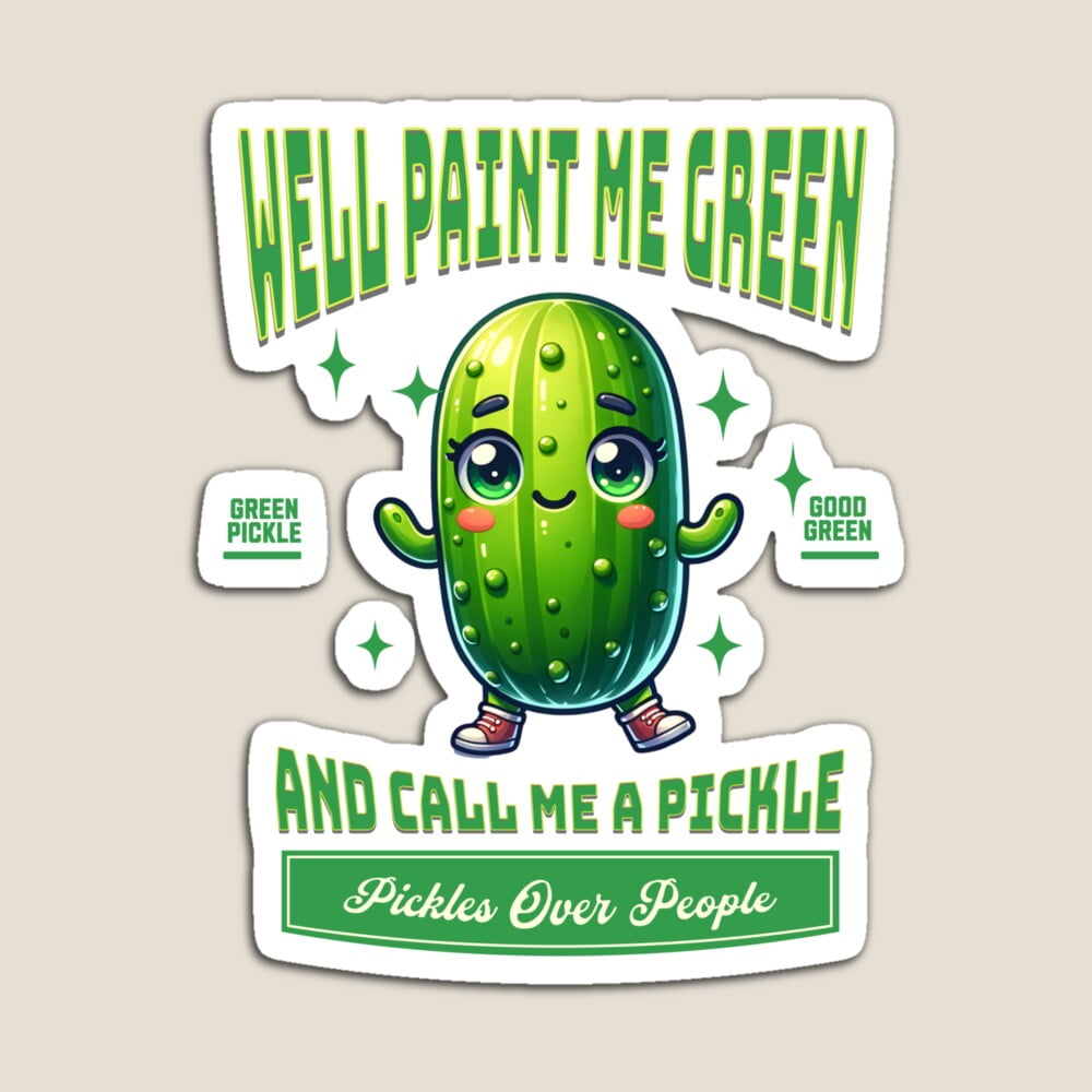 Kira - Well Paint Me Green And Call Me A Pickle Sticker - 4399 Hot Trending Vinyl Stickers ...
