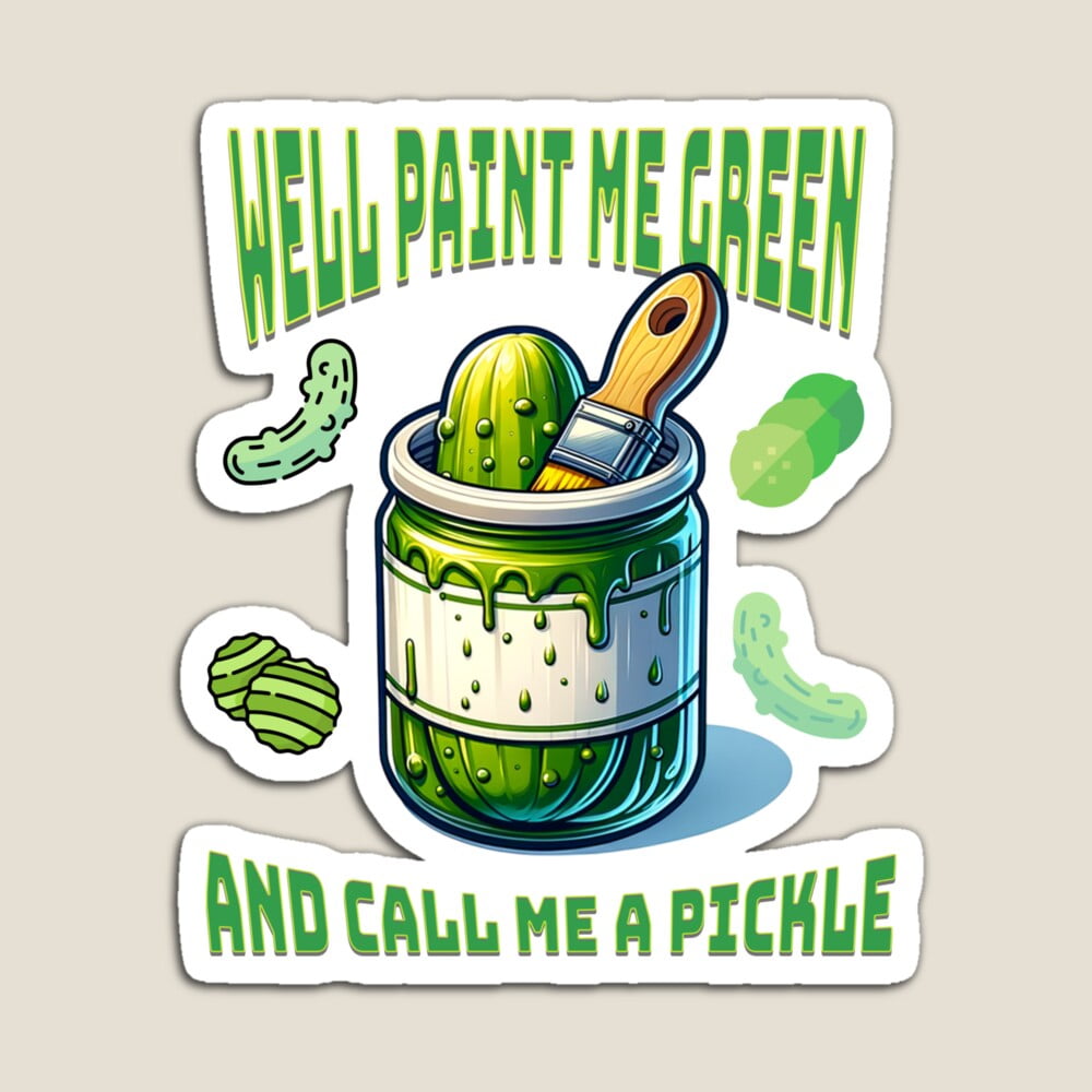 Kira - Well Paint Me Green And Call Me A Pickle Sticker - 4400 Hot ...