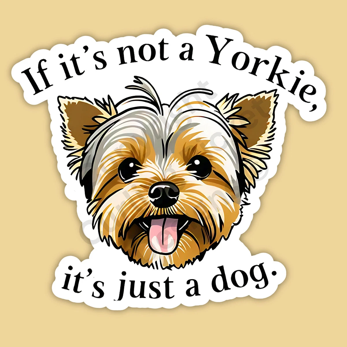 Kira If It's Not a Yorkie It's Just a Dog Yorkshire Terrier Funny Vinyl ...
