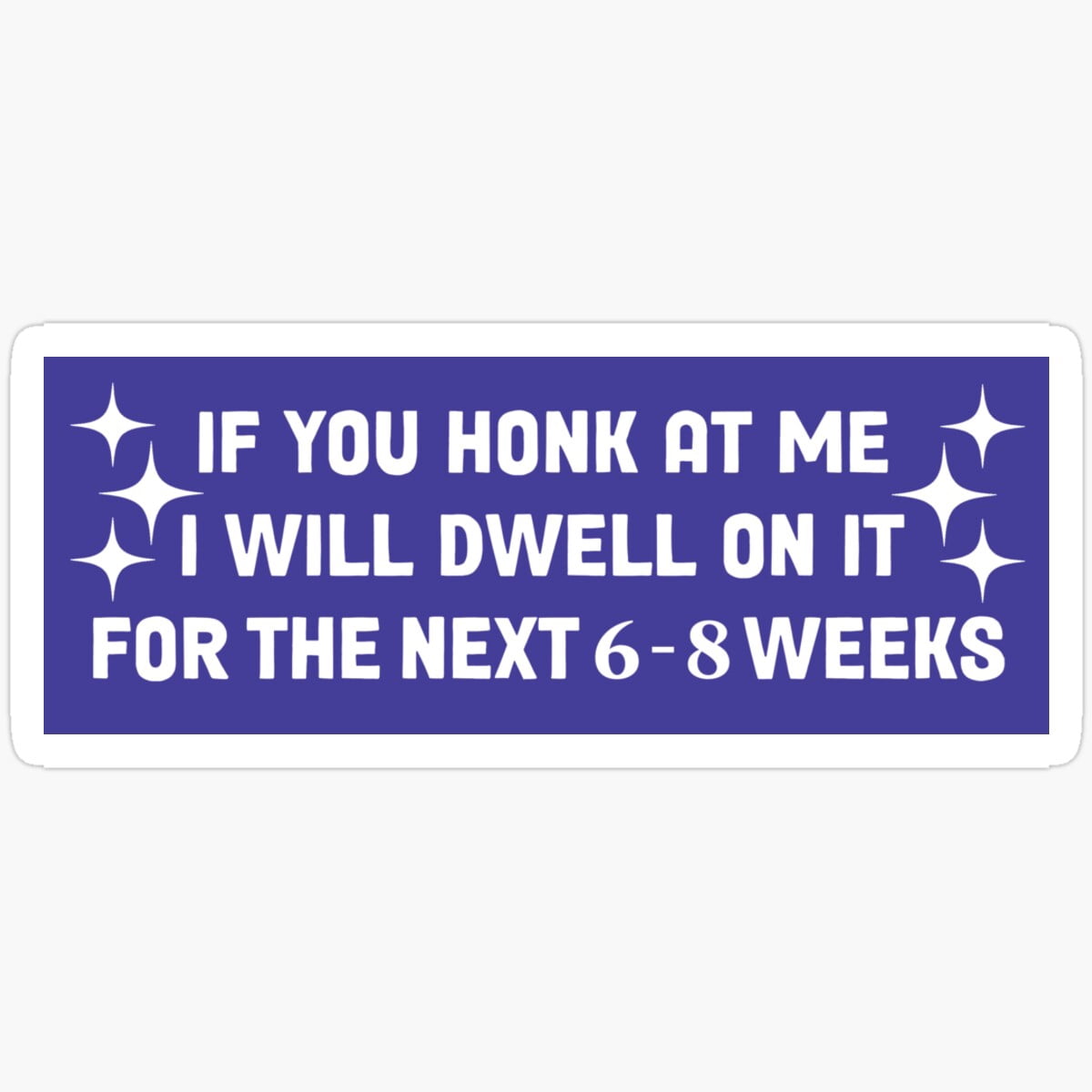 Kira If You Honk at Me I Will Dwell On it For The Next 6-8 Weeks Funny ...