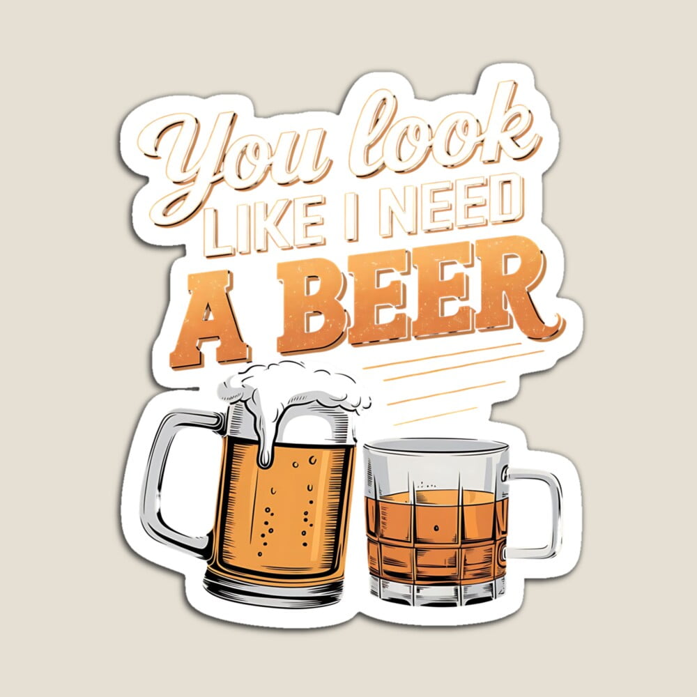 Kira - You Look Like I Need A Beer - Oh Yeah Beer - Beer Fest - Save Wr ...