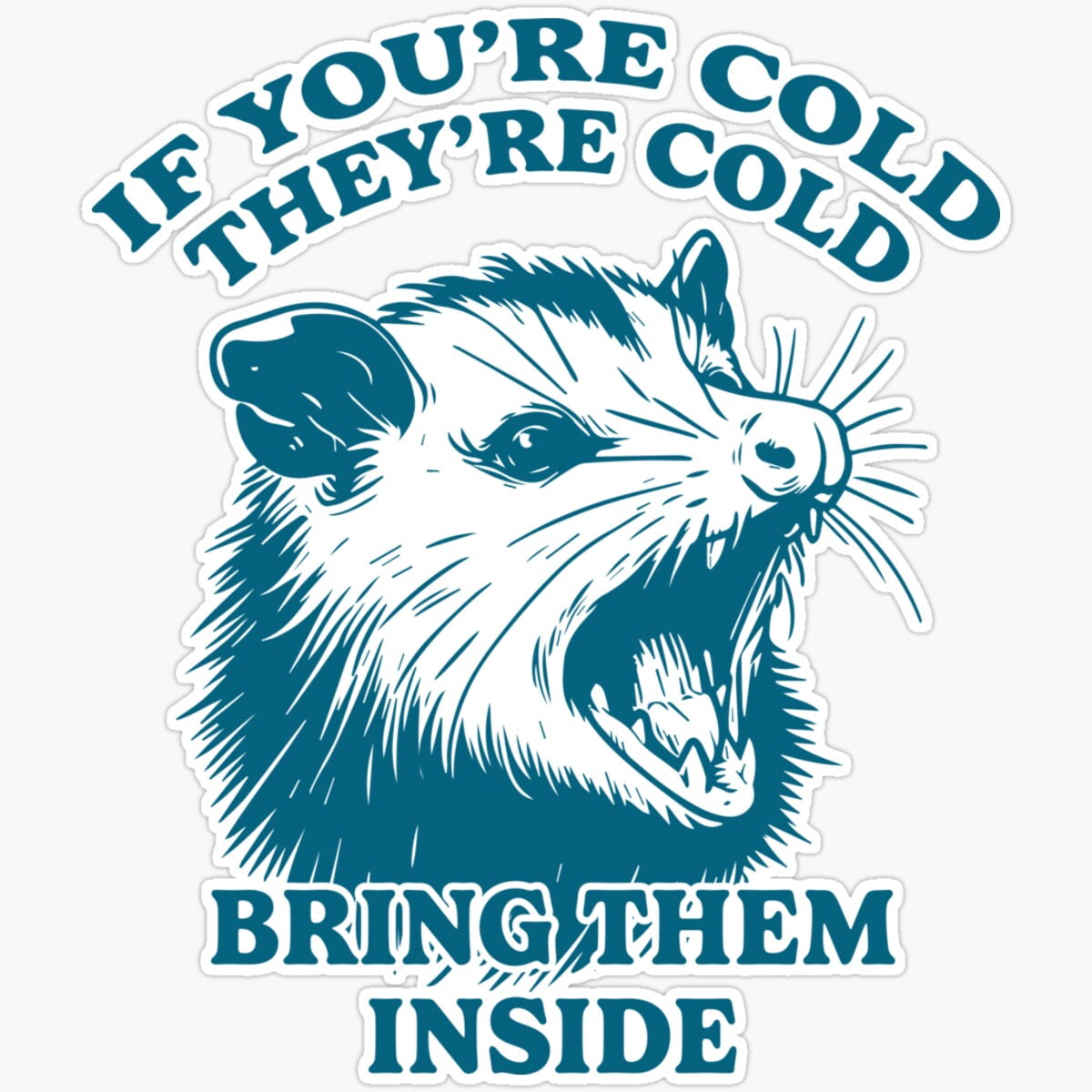 Kira If you're cold, they're cold, bring them inside Sticker Decorative ...