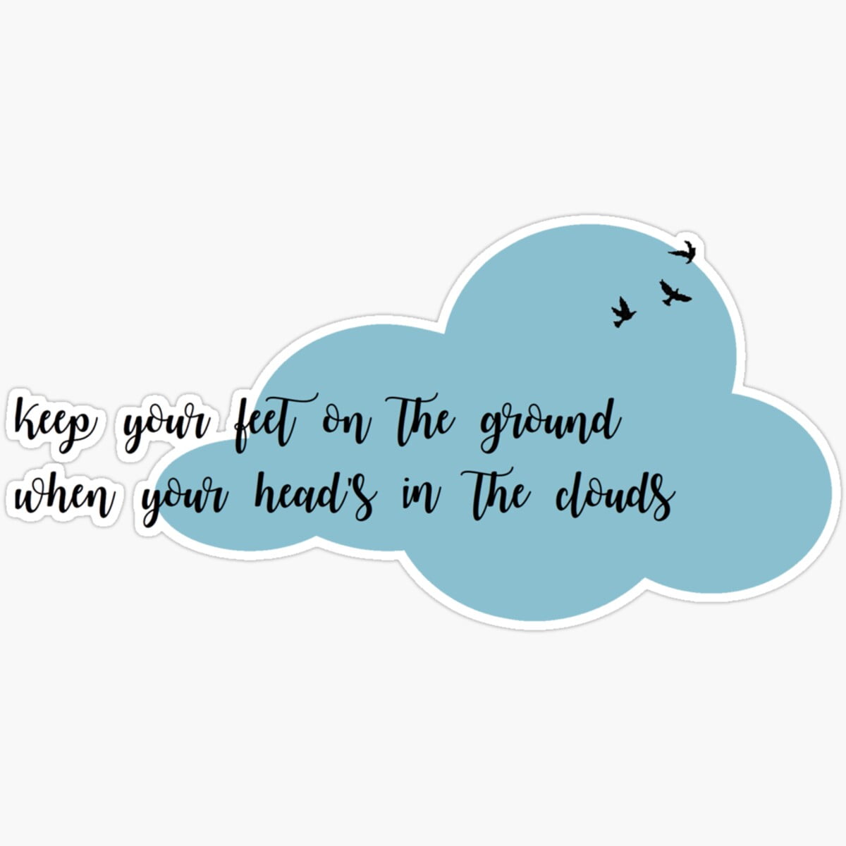 Kira keep your feet on the ground when your heads in the clouds Sticker Decorative Laptop, Phone ...
