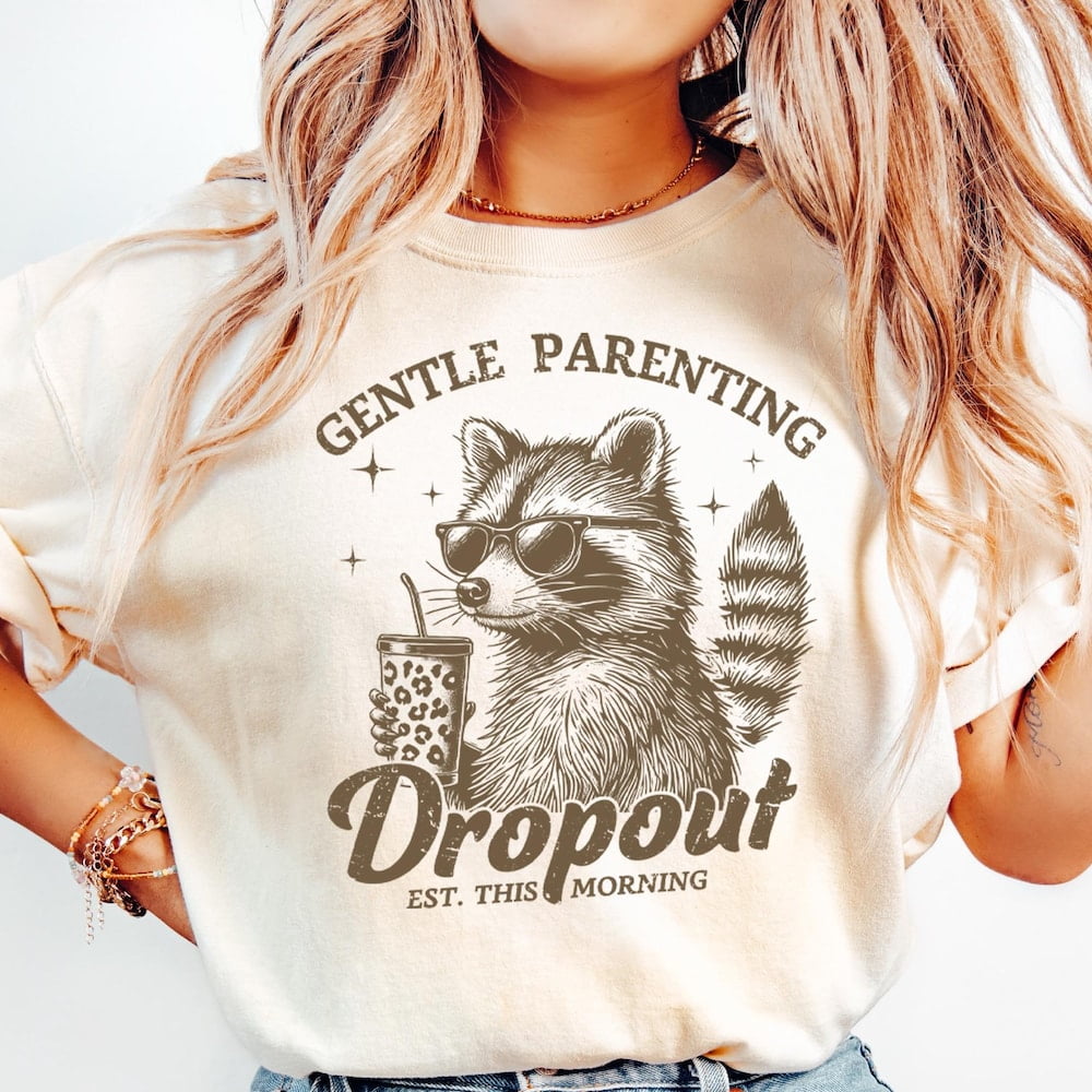 Kiraa Tee With Gentle Parenting Dropout Shirt, Funny Raccoon Mom Shirt ...