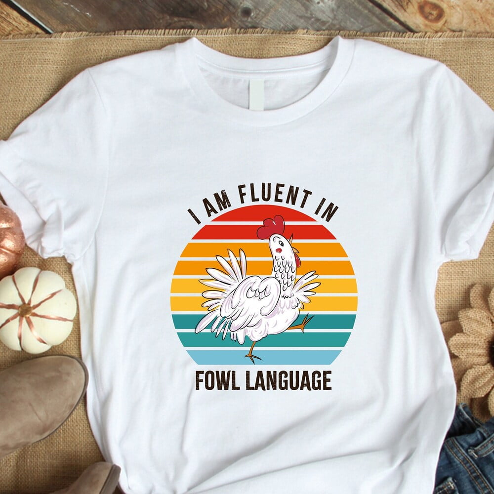 Kiraa Tee With Retro Vintage Chicken Shirt, I Am Fluent In Fowl ...