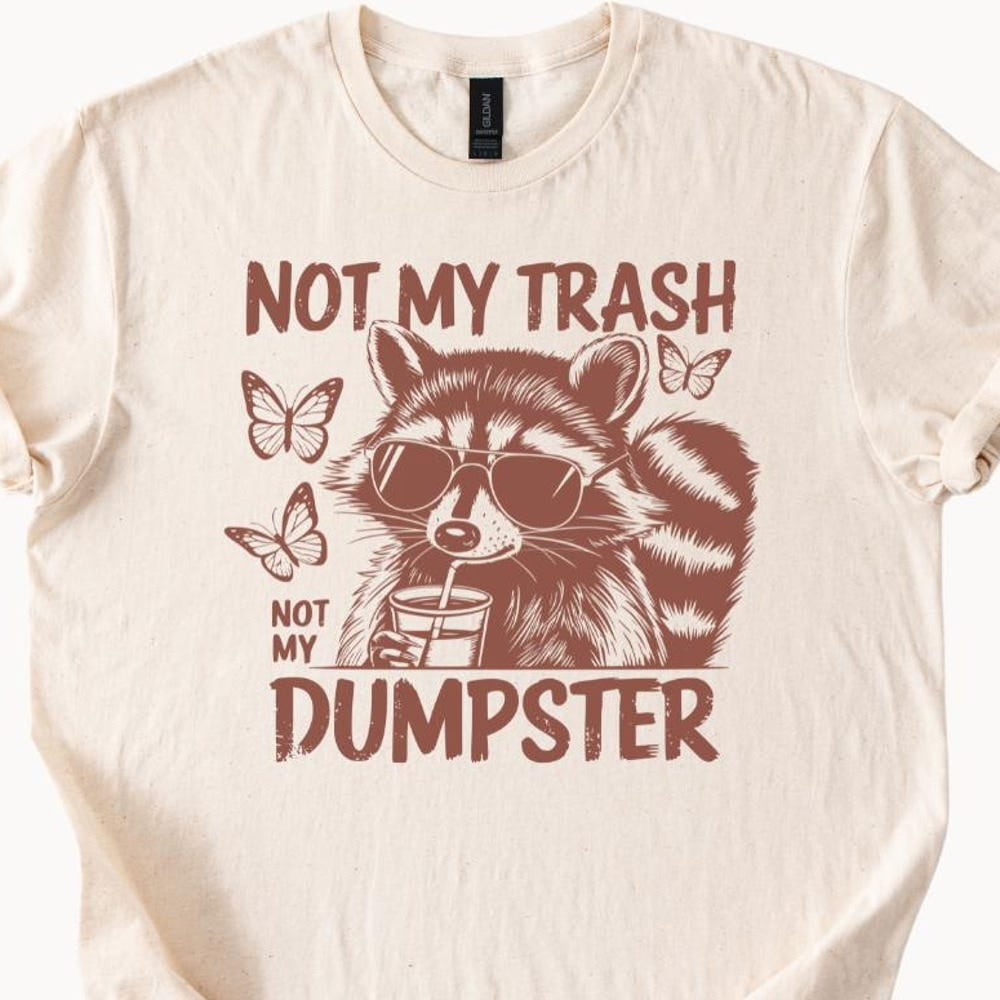 Kiraa Tee With Not My Trash Not My Dumpster Funny Shirt, Cute Animal ...