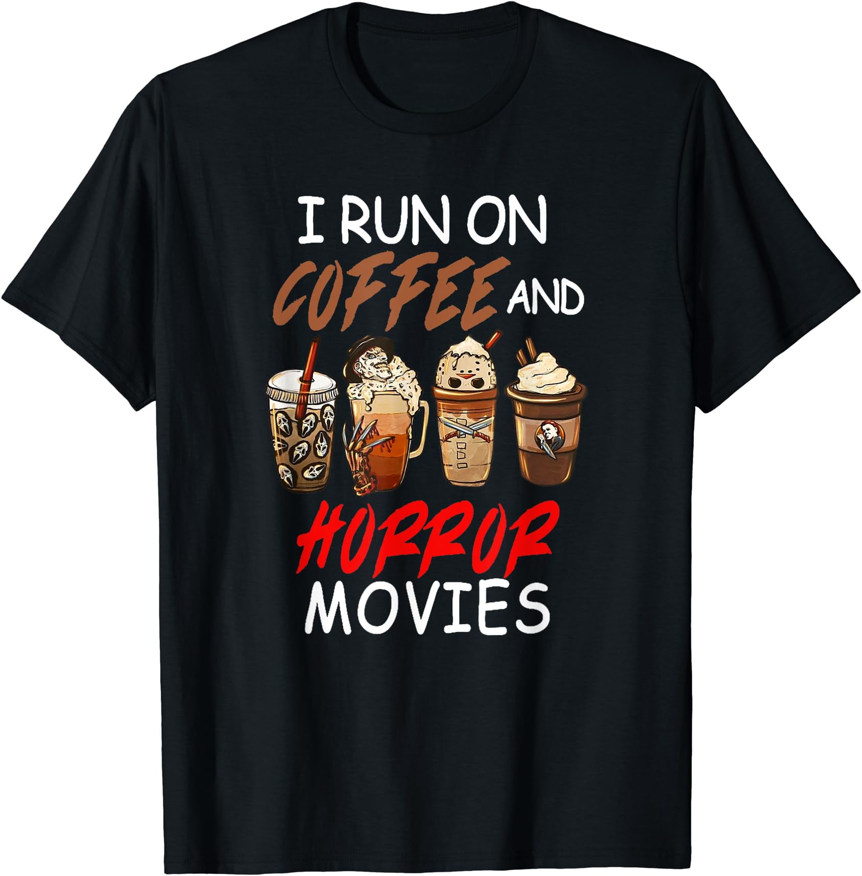 Kiraa Tee With I Run On Coffee And Horror Movies Scary Blood Halowen ...