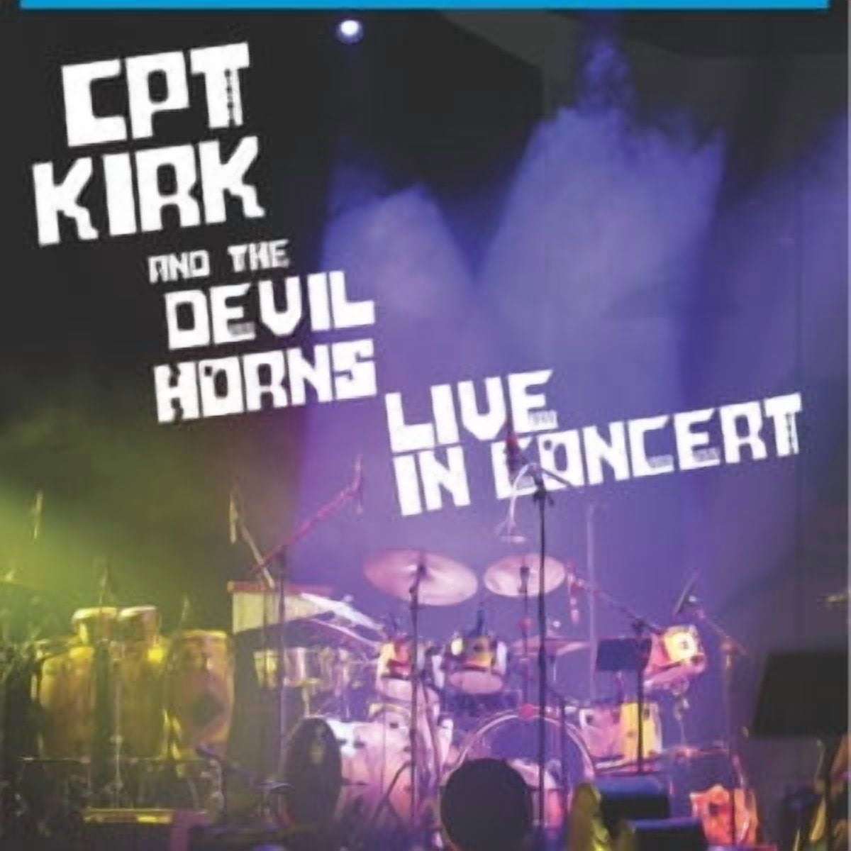 Kirk Covington - CPT. Kirk and the Devil Horns - Live in Concert (CD ...