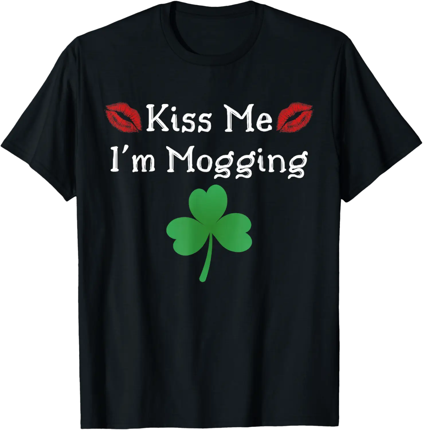 Kiss Me I'M Mogging T-Shirt - Walmart.com
