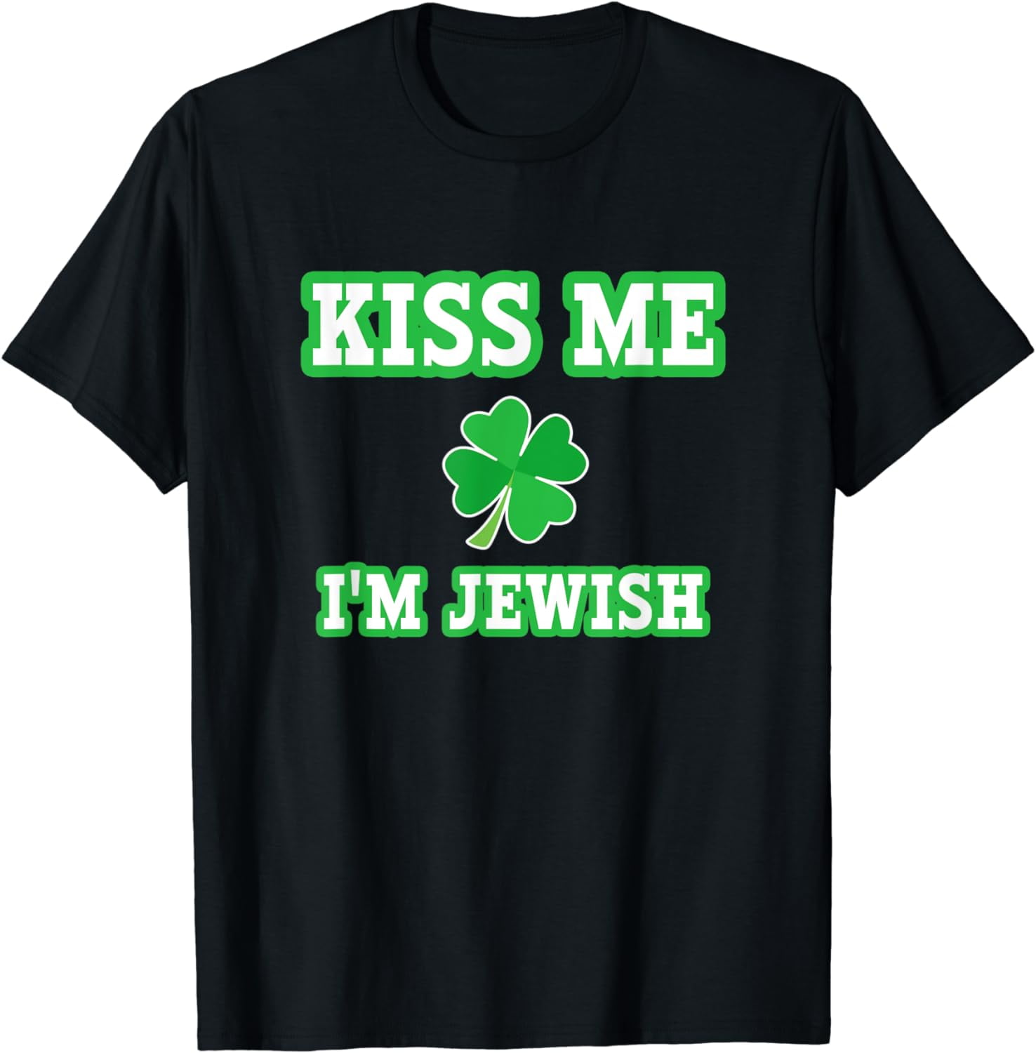 Kiss Me I'm Jewish | Funny St Patrick's Day Shamrock T-Shirt - Walmart.com
