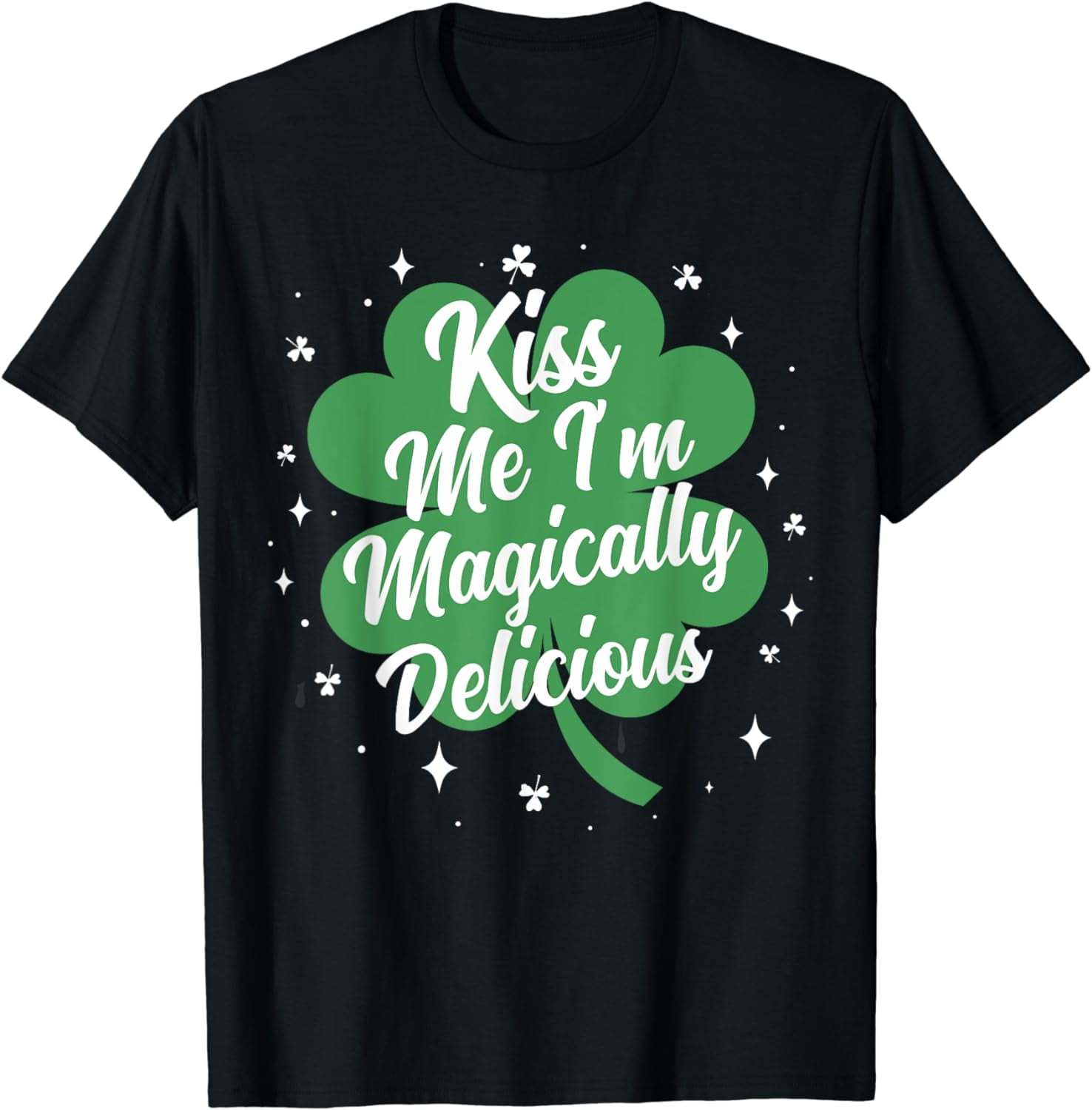 Kiss Me I'm Magically Delicious Funny St Patricks Day T-Shirt - Walmart.com