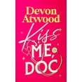 Kiss-Met Kiss Me, Doc: A Spicy, Fake Marriage, Doctor Romance, Book 1 ...