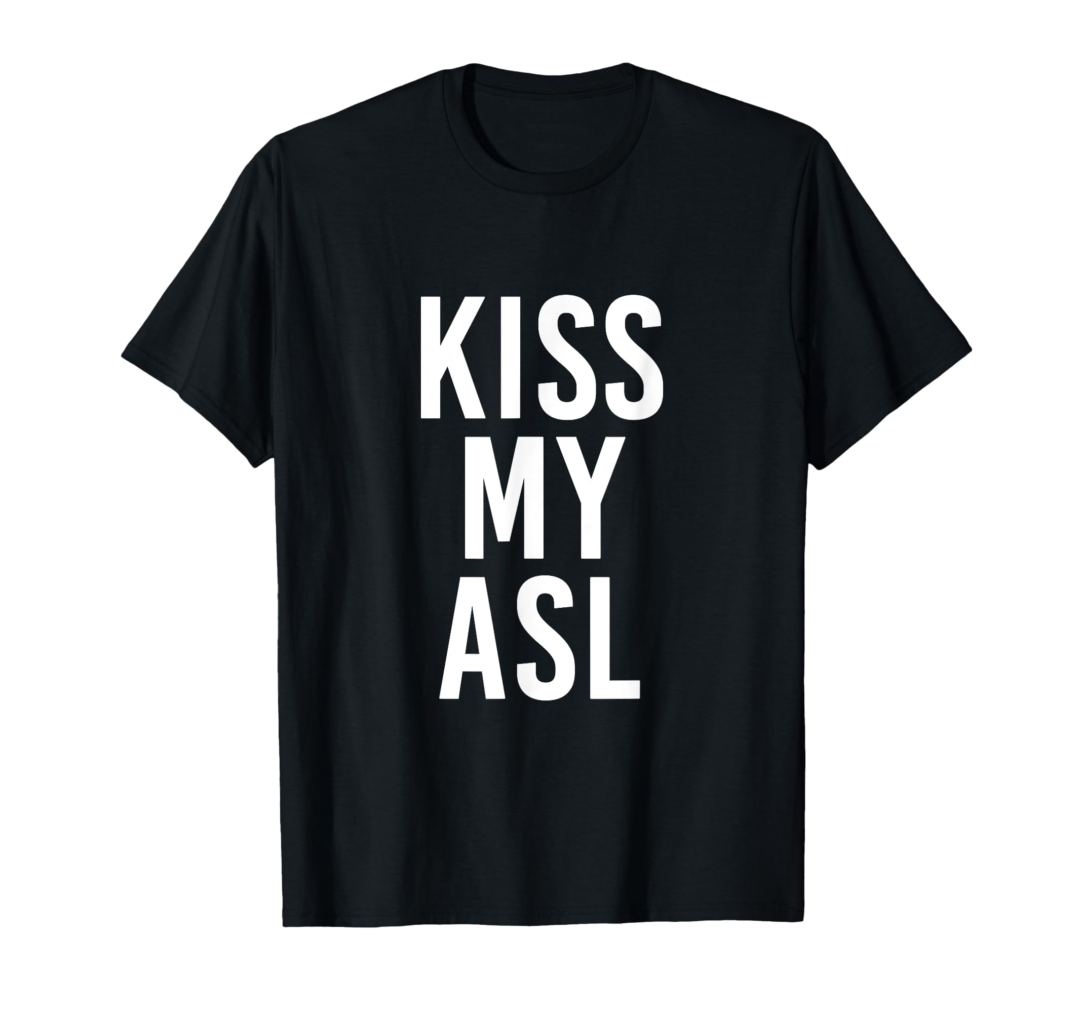 Kiss My ASL American Sign Language Deaf T-Shirt - Walmart.com