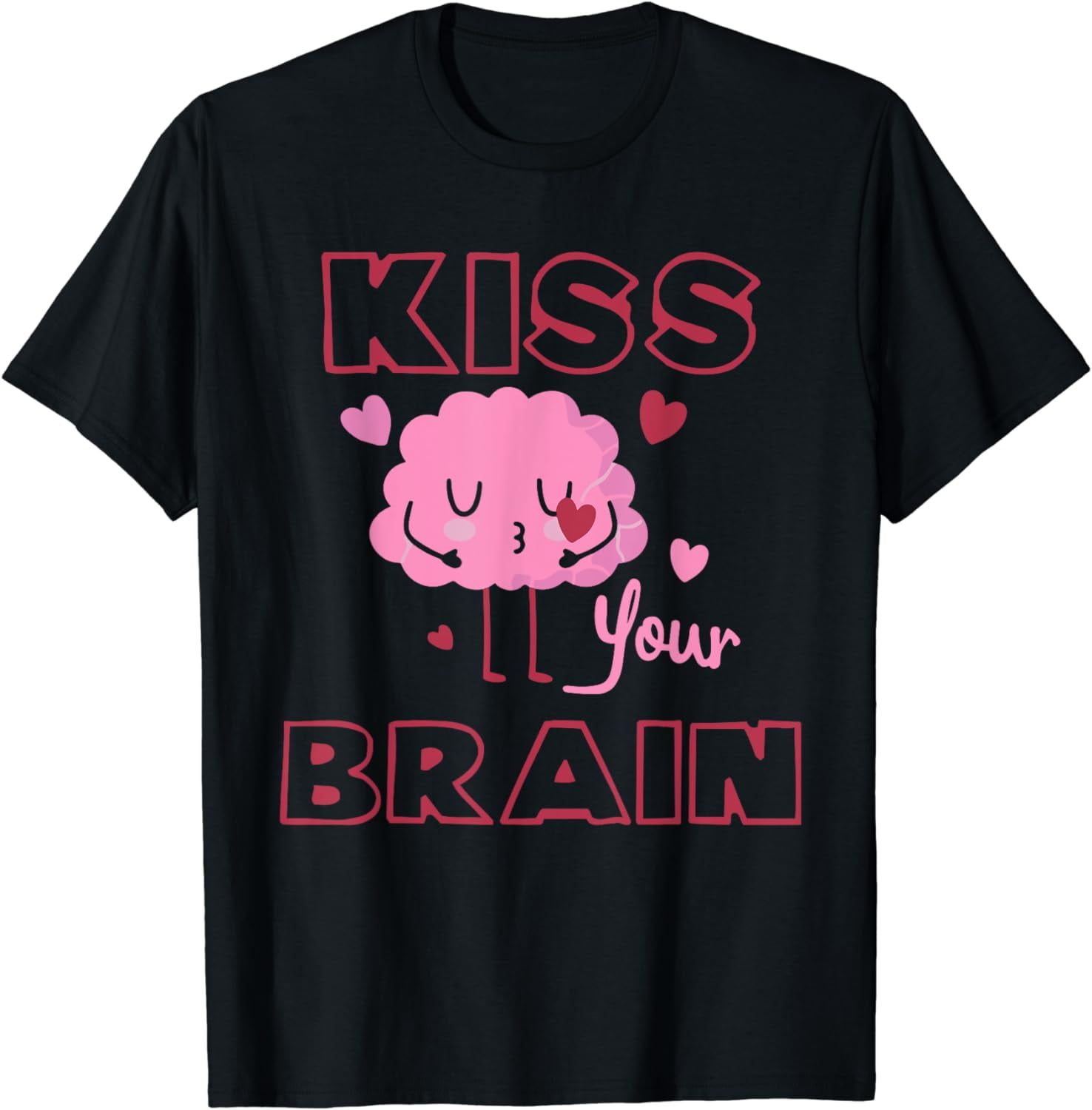 Kiss Your Brain Teacher Appreciation Back To School Student T-Shirt ...